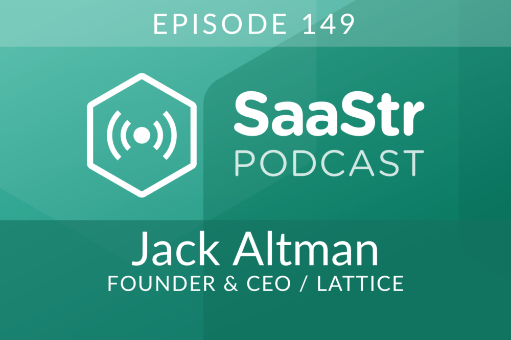 SaaStr Podcast #149: Jack Altman, Founder & CEO @ Lattice Shares 2 ...