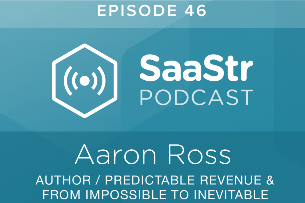 SaaStr Podcast #046: Aaron Ross, Author of Predictable Revenue & From ...
