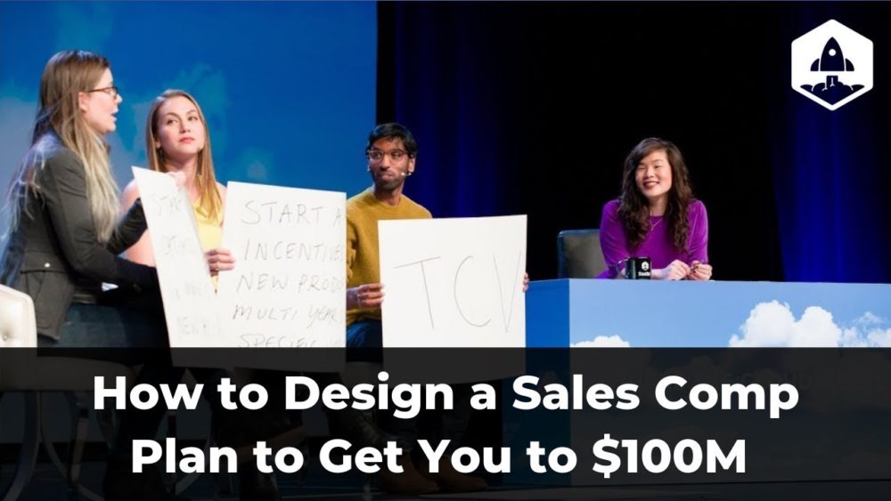 How to Design a Sales Comp Plan to Get You to $100M (video)