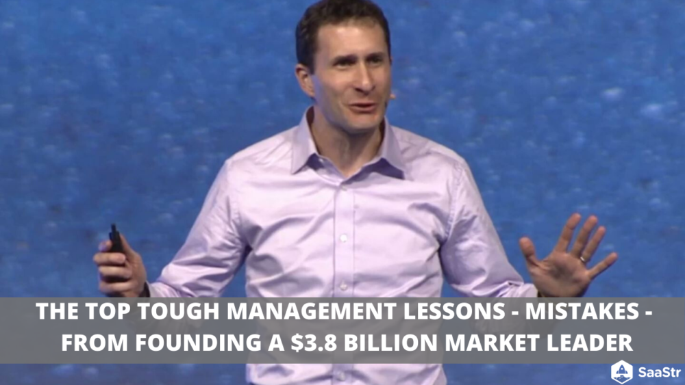 Top Tough Management Lessons - Founding a $3.8 Billion Market Leader
