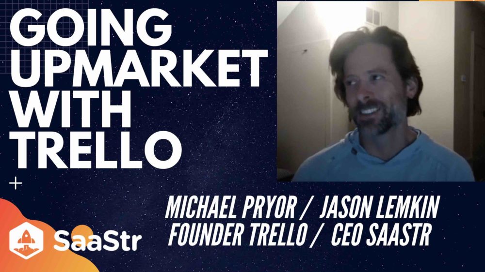 SaaStr Podcast #397: Going Upmarket, And How Things Have Changed in a ...