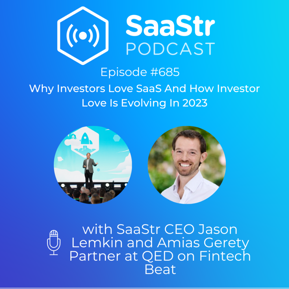 SaaStr CEO Jason Lemkin and Amias Gerety Partner at QED on Fintech Beat (Podcast 685) | SaaStr